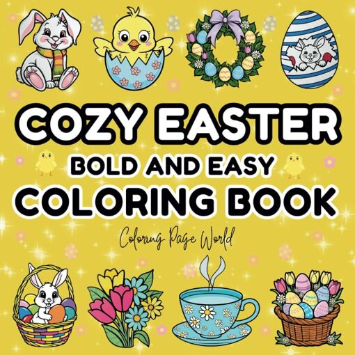 Cozy Easter Coloring Book: 50 Bold and Easy Easter-Themed Designs for a ...