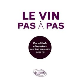 Le Vin Pas À Pas - Apprenez Les Clés Sur Le Vin, Et Vivez Votre Passion ...
