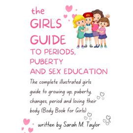 The Girls Guide To Periods, Puberty and Sex Education 8-12 Year Olds ...