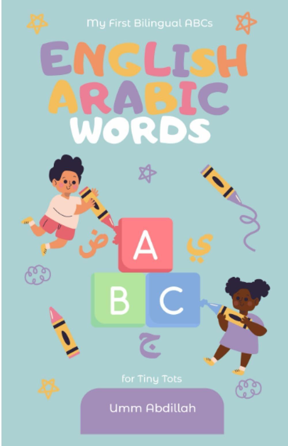 My First Bilingual ABCs: English-Arabic Words for Tiny Tots: Your Child ...