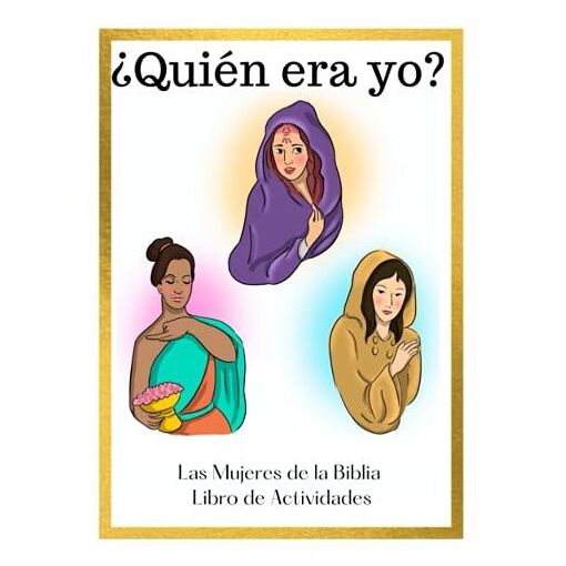 Quien Era Yo?: Las Mujeres de la Biblia Libro de Actividades (Los ...