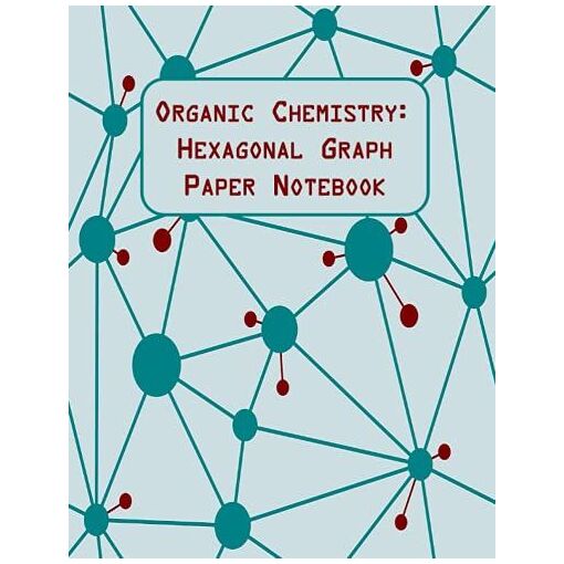 Organic Chemistry: Hexagonal Graph Paper Notebook.: 8.5 X 11 With 1/4 ...