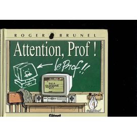 ATTENTION, PROF ! DESSIN Dédicacé de Roger BRUNEL daté de 2005 | Rakuten