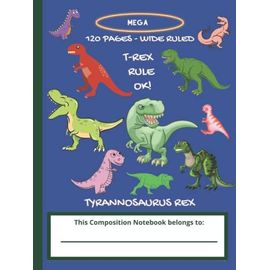 Tyrannosaurus Rex For Kids: Wide-ruled T-rex Composition Notebook ...