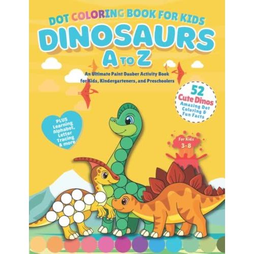 52 Dinosaurs A to Z Dot Coloring Book for Kids - Learn the Alphabets ...