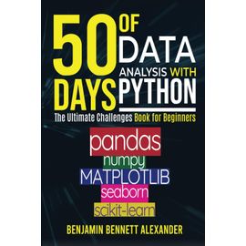 50 Days of Data Analysis with Python: The Ultimate Challenges Book for ...
