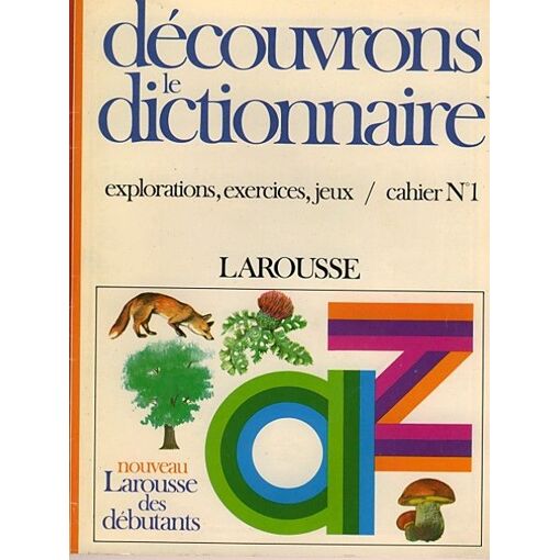 Découvrons le Dictionnaire - Exploration, Exercices, Jeux - Cahier n°1 ...