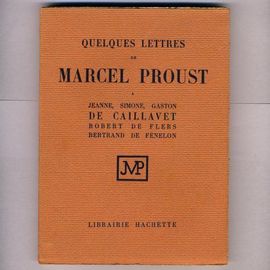 Quelques Lettres De Marcel Proust à Jeanne, Simone, Gaston De Caillavet, Robert De Flers ...