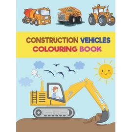 Construction Vehicles Colouring Book: Big Construction Truck Colouring ...