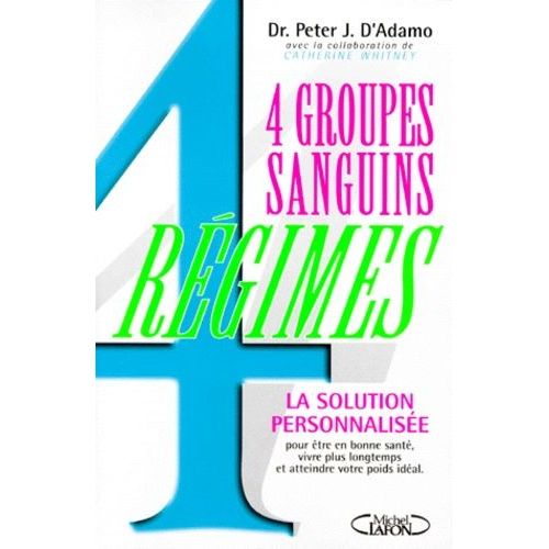 4 Groupes Sanguins, 4 Régimes - Santé, Médecine | Rakuten 4 Groupes Sanguins, 4 Régimes - Santé, Médecine | Rakuten