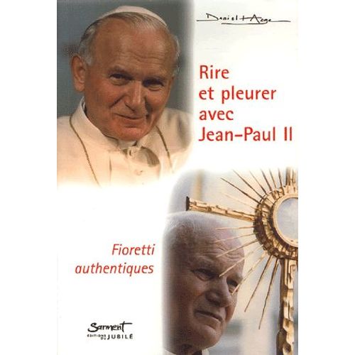 Rire Et Pleurer Avec Jean-Paul Ii - Fioretti Authentiques | Rakuten