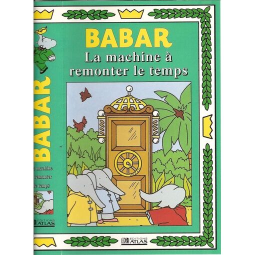BABAR - LA MACHINE A REMONTER LE TEMPS - LE ROBOT EN FOLIE | Rakuten