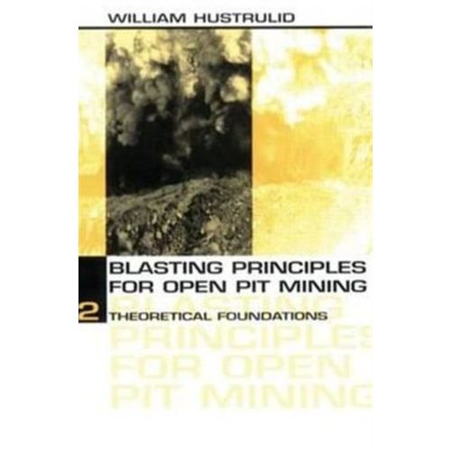 Blasting Principles For Open Pit Mining: V.1: General Design Concepts And: V.2: Theoretical ...