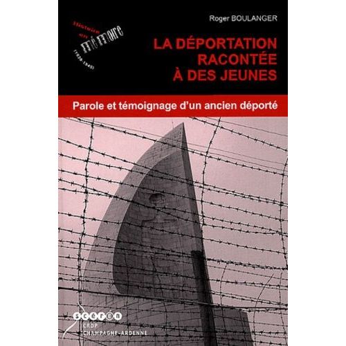 La Déportation Racontee À Des Jeunes - Parole Et Témoignage D'un Ancien ...