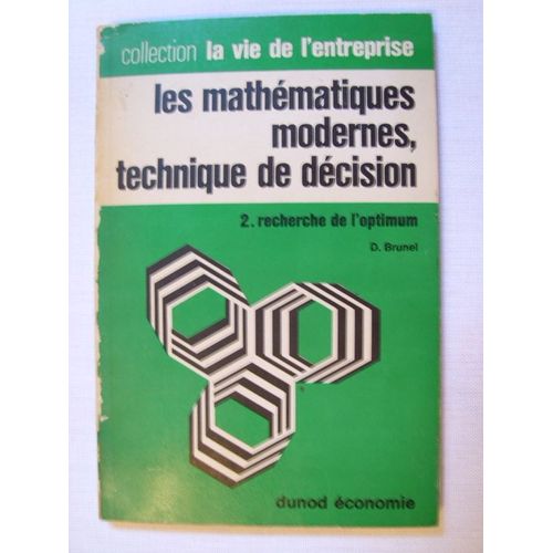 Les mathématiques modernes, technique de décision : tome 2 - recherche ...