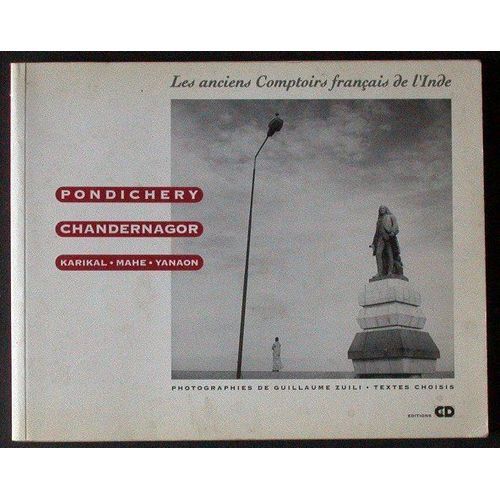 Les Anciens Comptoirs francais de l'Inde: Pondichery, Chandernagor ...