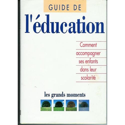 Guide De Léducation Comment Accompagner Ses Enfants Dans Leur