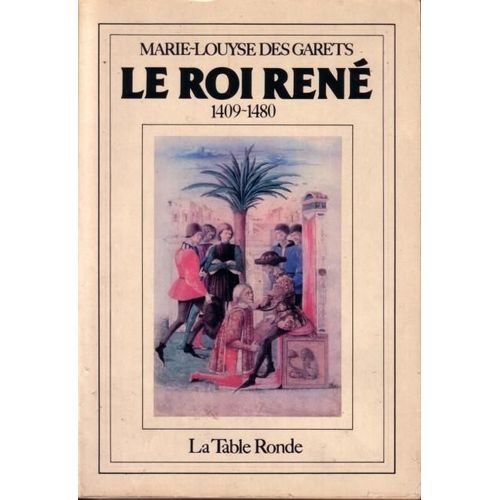 Le Roi René 1409 - 1480 - Histoire, actualité, politique | Rakuten