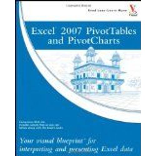 Excel 2007 Pivottables And Pivotcharts: Your Visual Blueprint For ... Excel 2007 Pivottables And Pivotcharts: Your Visual Blueprint For ...