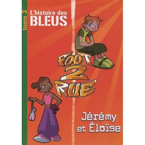 Foot 2 Rue Tome 3 - L'histoire Des Bleus Jérémy Et Eloïse | Rakuten