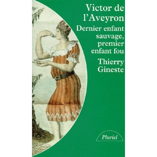 Victor De Laveyron Dernier Enfant Sauvage Premier Enfant Fou Rakuten