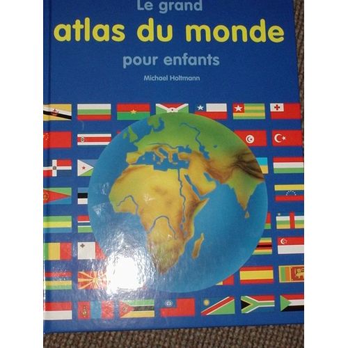 Le Grand Atlas Du Monde Pour Enfants - Enfant, jeunesse | Rakuten