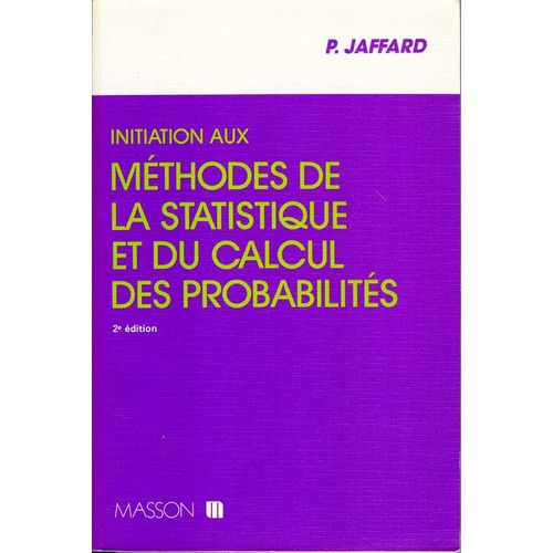 Initiation aux méthodes de la statistique et du calcul des probabilités ...