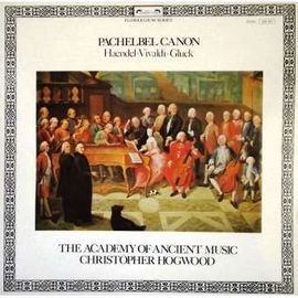 Le Canon de pachelbel, haendel, vivaldi, gluck. Academy of Ancient Music, Christopher Hogwood ...