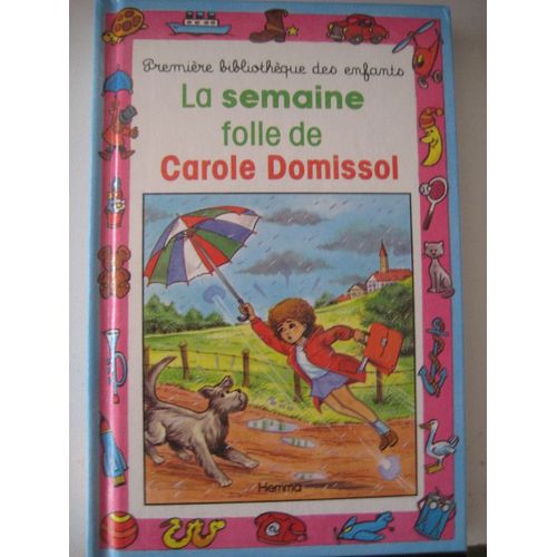 La semaine folle de Carole Domissol - Illustrations de Jacques Geron La ...