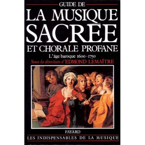 Guide De La Musique Sacree Et Chorale Profane - L'âge Baroque (1600 ...