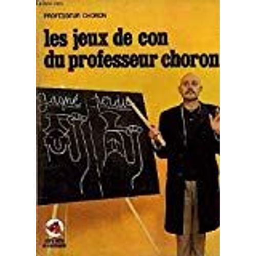 Les Jeux de con du professeur Choron Les Jeux de Con Du Professeur ...