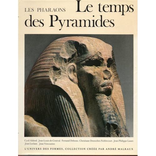 Les pharaons. Le temps des pyramides. L'univers des formes, collection dirigée par André Malraux ...