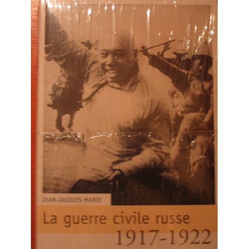 La guerre civile russe, 1917-1922 - armées paysannes, rouges, blanches ...