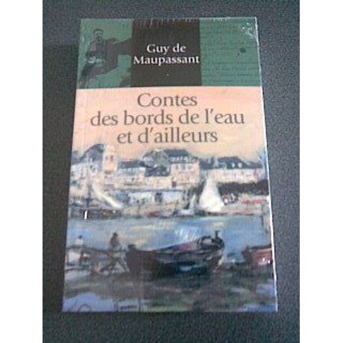 Contes et romans - Guy de Maupassant - N° 6 - Contes des bords de l'eau ...
