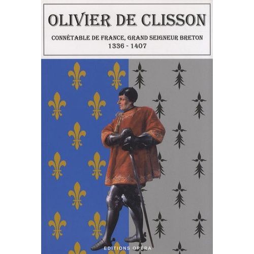 Olivier De Clisson - Connétable De France, Grand Seigneur Breton, 1336 ...