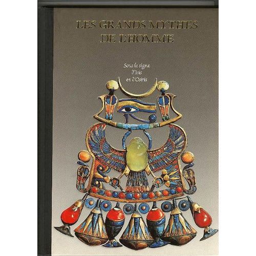 Les grands mythes de l'homme - Sous le signe d'Isis et d'Osiris | Rakuten Les grands mythes de l'homme - Sous le signe d'Isis et d'Osiris | Rakuten