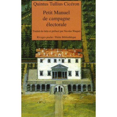 Petit Manuel De Campagne Électorale - Suivi De Lettre À Atticus Et Du ...