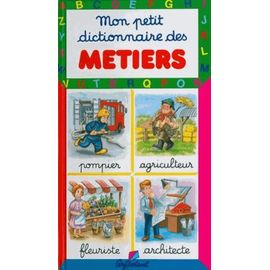 Mon Petit Dictionnaire Des Métiers - Enfant, jeunesse | Rakuten