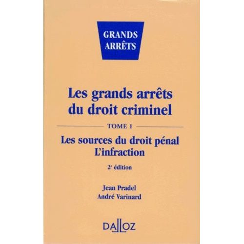 Les Grands Arrets Du Droit Criminel - Tome 1, Les Sources Du Droit ... Les Grands Arrets Du Droit Criminel - Tome 1, Les Sources Du Droit ...