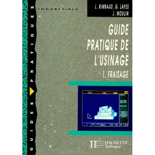 Guide Pratique De L'usinage - Tome 1, Fraisage | Rakuten