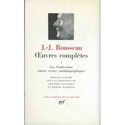 Oeuvres complètes I : Les confessions - Dialogues - Les rêveries du ... Oeuvres complètes I : Les confessions - Dialogues - Les rêveries du ...