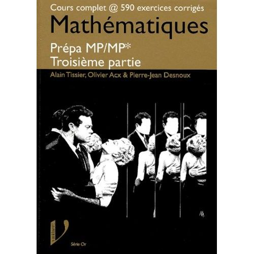 Mathématiques Prépa Mp/Mp*. Troisième Partie, Cours Complet, 590 ... Mathématiques Prépa Mp/Mp*. Troisième Partie, Cours Complet, 590 ...