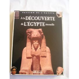 A La Découverte De L'égypte Éternelle - Histoire, actualité, politique ...
