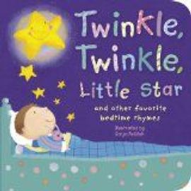 Twinkle, Twinkle, Little Star : And Other Favorite Nursery Rhymes ...