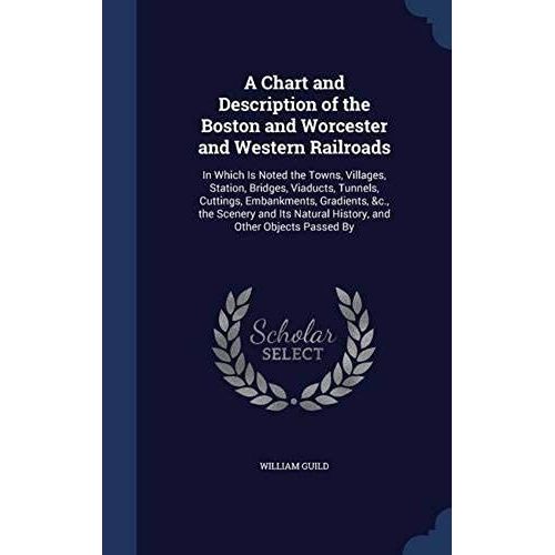 A Chart and Description of the Boston and Worcester and Western ...