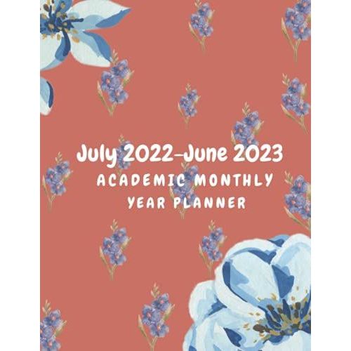 Academic Monthly Year Planner July 2022- June 2023: 12 Months Yearly ...