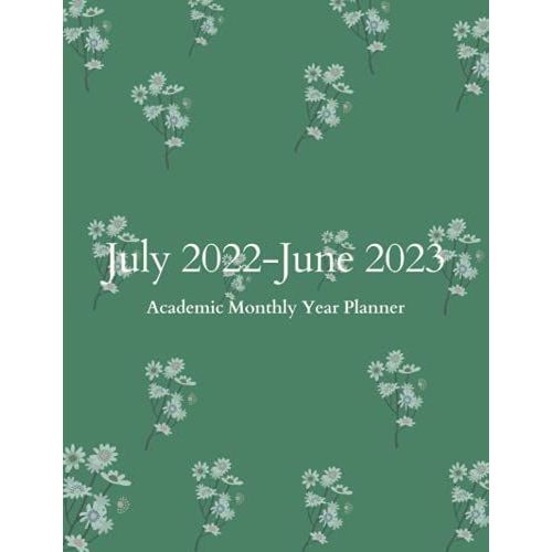 Academic Monthly Year Planner July 2022- June 2023: 12 Months Yearly ...
