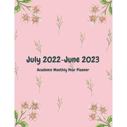 Academic Monthly Year Planner July 2022- June 2023: 12 Months Yearly ...