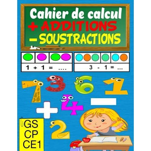 Additions et Soustractions : cahier de calcul GS CP CE1: Colorier et Calculer. Manuel d ...