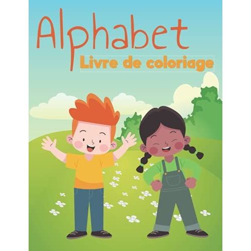 Alphabet Livre de coloriage: Cahier de Coloriage Enfant pour Apprendre ...